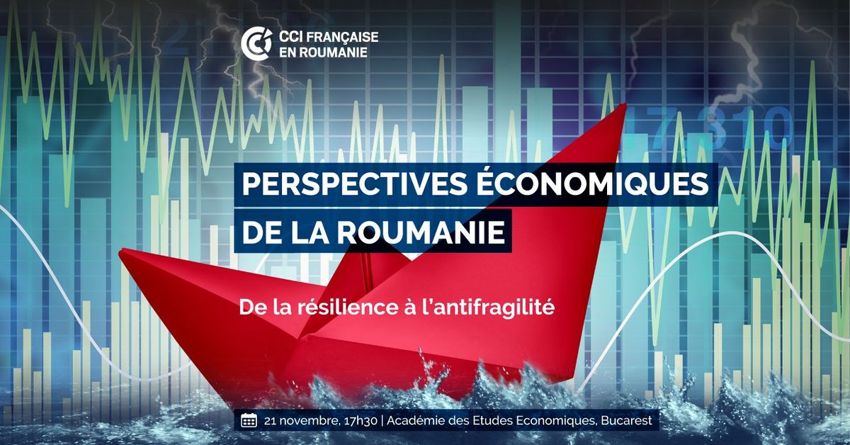 Conférence Perspectives économiques de la Roumanie - De la résilience à ...